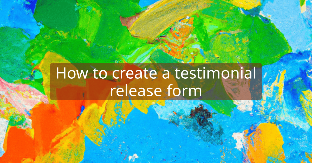Testimonial Release Forms: Template + Everything You Need To Know - Niva.io